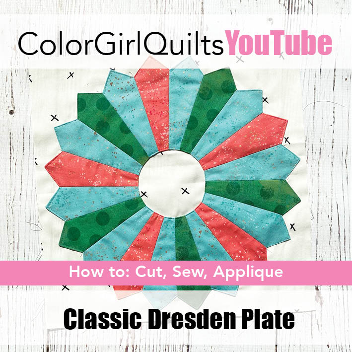 New Video! Making a Dresden Plate Quilt Block – Color Girl Quilts by ...